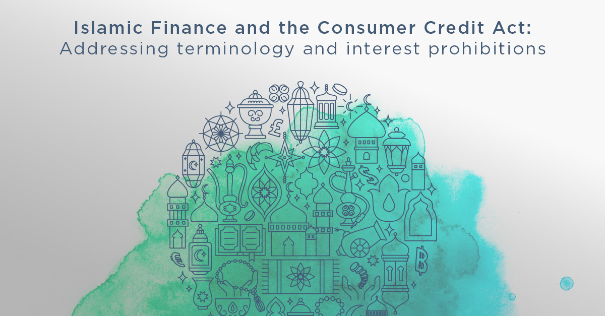 Islamic Finance and the Consumer Credit Act | Addleshaw Goddard LLP